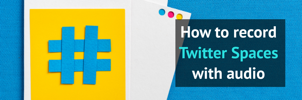 How to Record Twitter Spaces With Audio