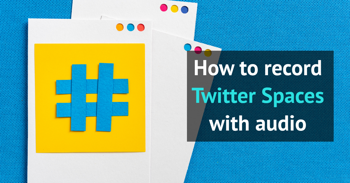 How to Record X (Twitter) Spaces On Desktop & Phone