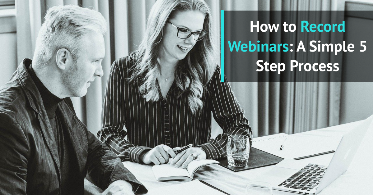 How to Record Webinars: A Simple 5 Step Process (2025)