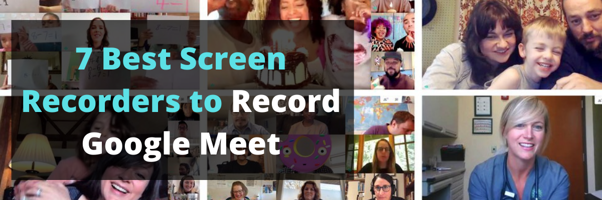 8 Best Screen Recorders to Record Google Meet